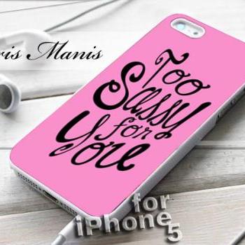 Too Sassy For You - Desain Case For Iphone 5 on Luulla